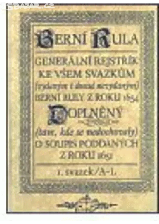 Rozbaleno Berní rula: generální rejstřík ke všem svazkům (vydaným i ...