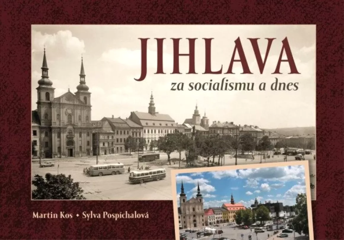 Jihlava za socialismu a dnes - Martin Kos, Sylva Pospíchalová (2025, pevná) od 249 Kč - Zbozi.cz