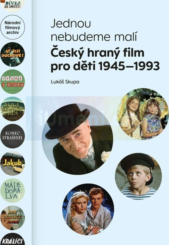 Jednou nebudeme malí: Český hraný film pro děti 1945 1993 - Lukáš Skupa ...