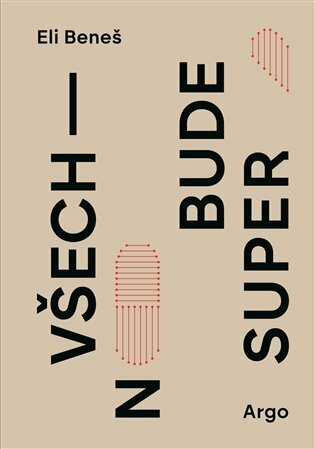 Všechno bude super - Eli Beneš (2025) [E-kniha] od 278 Kč - Zbozi.cz