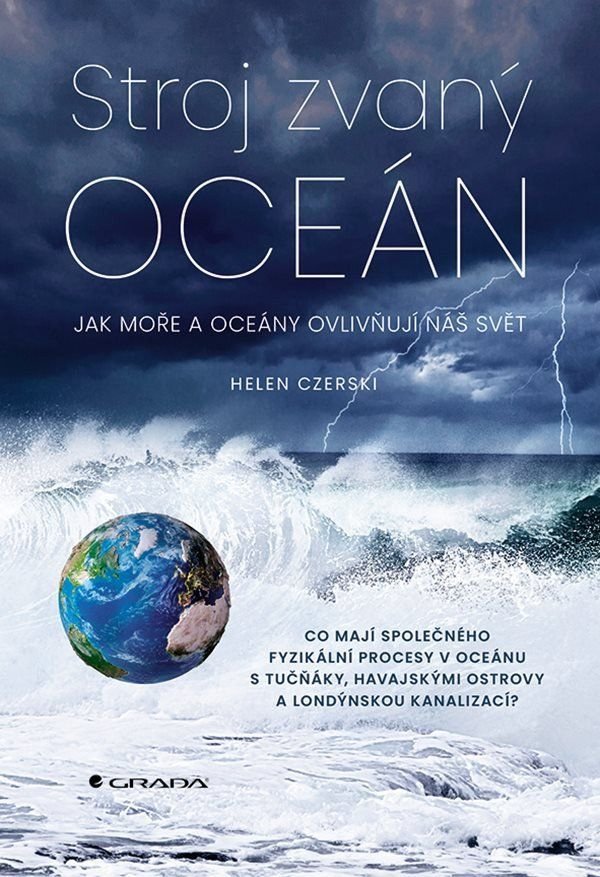 Stroj zvaný oceán: Jak moře a oceány ovlivňují náš svět - Helen Czerski ...