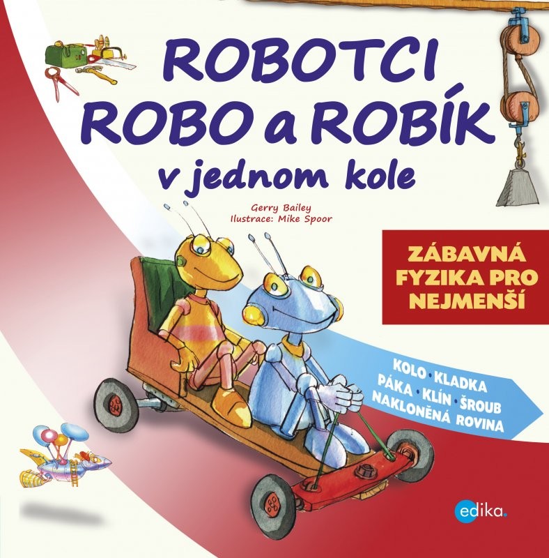 Gerry Bailey: Robotci Robo a Robík v jednom kole - Zábavná fyzika pro ...