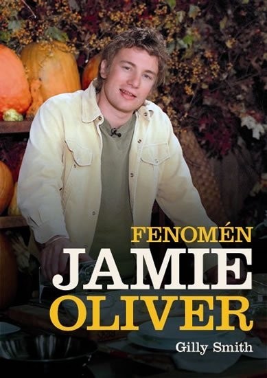 Fenomén Jamie Oliver - Gilly Smith od 143 Kč - Zbozi.cz