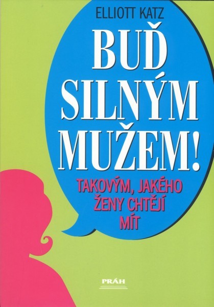 Buď silným mužem! - Elliot Katz od 206 Kč - Zbozi.cz
