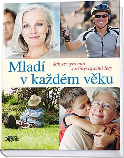 Mladí v každém věku: Jak se vyrovnat s přibývajícími léty - Elizabeth ...