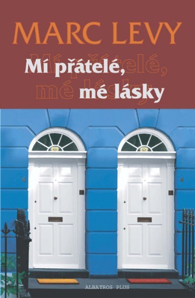 Mí přátelé, mé lásky - Marc Levy od 107 Kč - Zbozi.cz