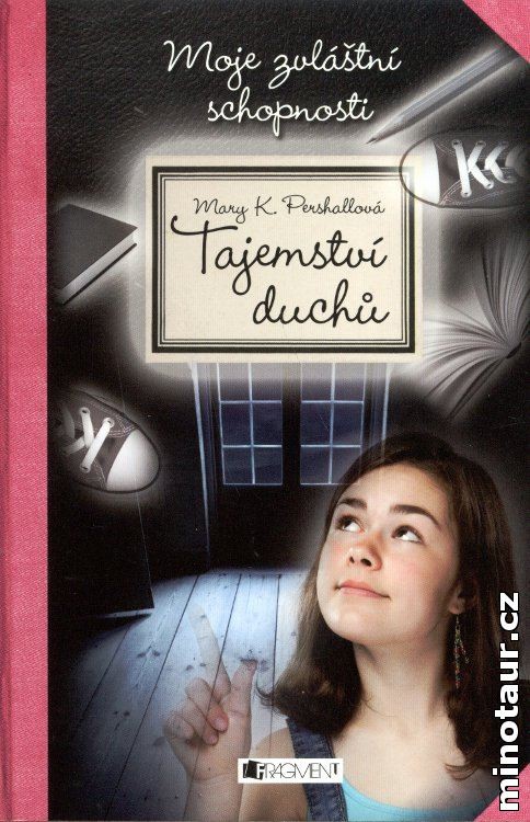 Tajemství duchů 1 – Moje zvláštní schopnosti - Mary K. Pershall - Zbozi.cz