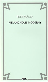 Melancholie moderny - Petr Málek - Zbozi.cz